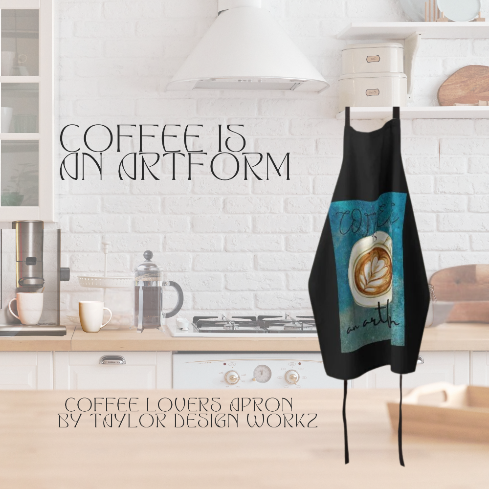 Coffee is an Artform Apron -Coffee Lovers Kitchen Decor – Taylor Design ...